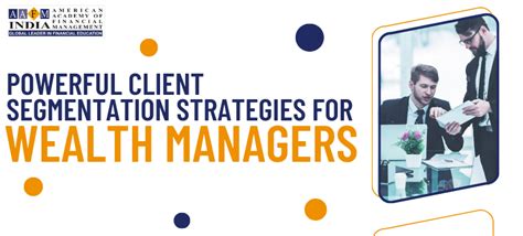 Powerful Client Segmentation Strategies For Wealth Managers