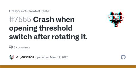 Crash When Opening Threshold Switch After Rotating It · Issue 7555 · Creators Of Createcreate
