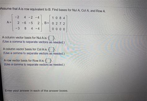 Solved Assume That A Is Row Equivalent To B Find Bases For