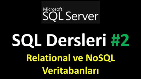 sql dersleri sql server 2022 ile sql eğitimi sqlserver relational ve nosql veritabanları