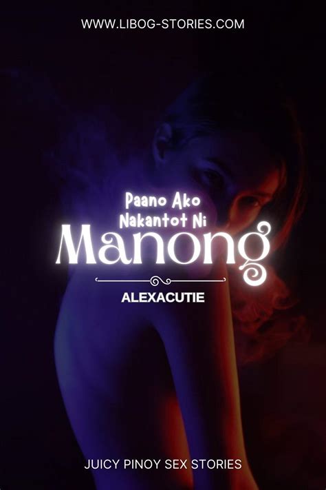 Read Paano Ako Nakantot Ni Manong Pinoy Sex Stories