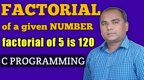 How To Find The Factorial Of A Given Number In C Programming Youtube