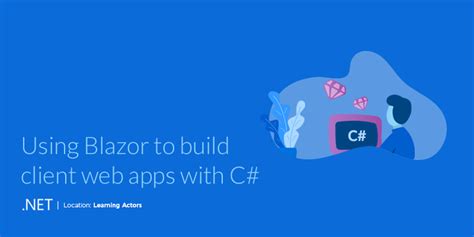 Using Blazor To Build Client Web Apps With C Learning Actors