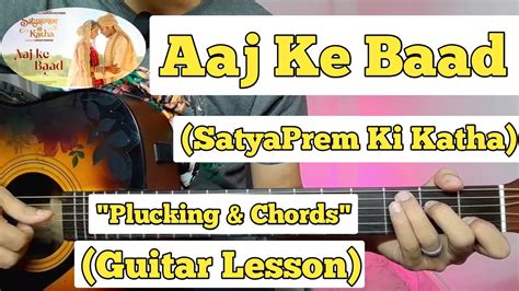 Aaj Ke Baad Satyaprem Ki Katha Guitar Lesson Plucking And Chords