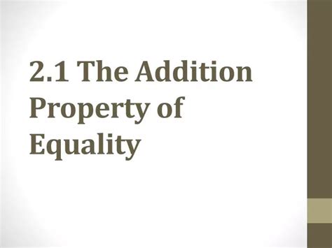 PPT 2 1 The Addition Property Of Equality PowerPoint Presentation Free Download ID 1820747
