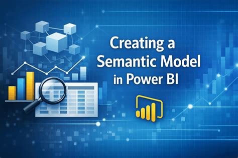 Creating A Semantic Model In Power Bi