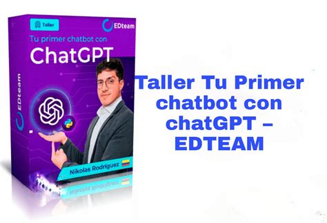 Taller Tu Primer Chatbot Con Chatgpt Edteam Tus Cursos Muy Baratos
