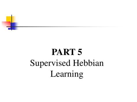 Ppt Part 5 Supervised Hebbian Learning Powerpoint Presentation Free Download Id 3573128