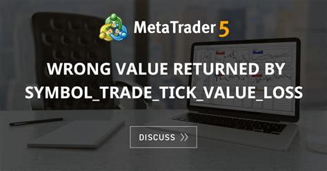 Wrong Value Returned By Symboltradetickvalueloss Real Account