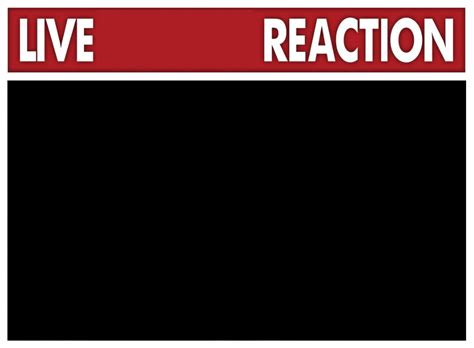 Live Reaction Blank Template Imgflip