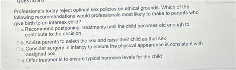 Solved Professionals Today Reject Optimal Sex Policies On Chegg Com