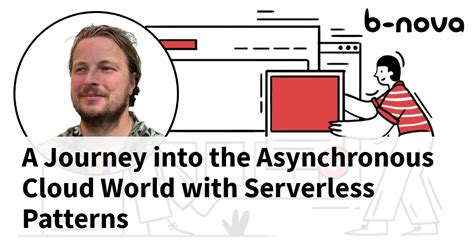 A Journey Into The Asynchronous Cloud World With Serverless Patterns