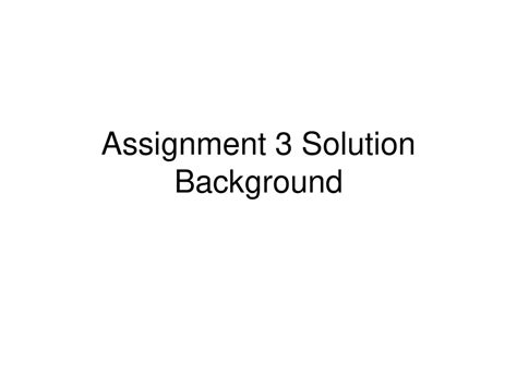 Assignment 3 Solution Background Ppt Download