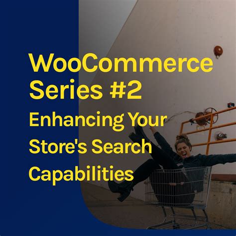 Woocommerce Series 2 Enhancing Your Stores Search Capabilities Adm Interactive