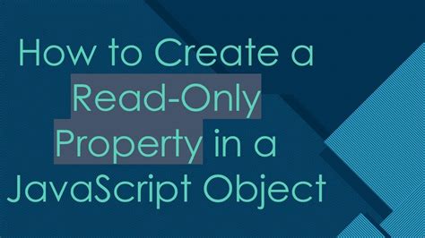How To Create A Read Only Property In A Javascript Object Youtube