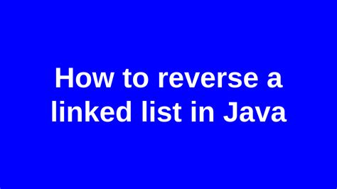 How To Reverse A Linked List In Java