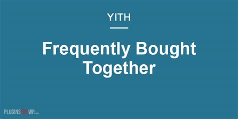 Yith Woocommerce Frequently Bought Together Premium Pluginsforwp