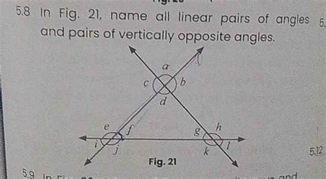 5 8 in fig 21 name all linear pairs of angles and pairs of vertically o