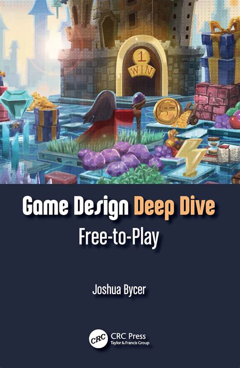 Game Design Deep Dive Free To Play By Joshua Bycer Goodreads