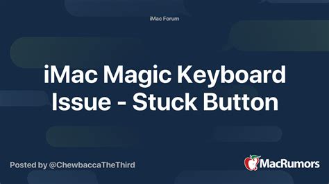 Imac Magic Keyboard Issue Stuck Button Macrumors Forums