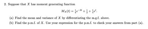 solved suppose that x has moment generating function mx t e e