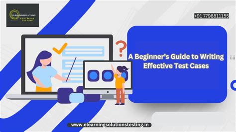 A Beginners Guide To Writing Effective Test Cases Elearningsolutionstesting