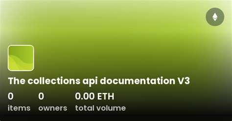 The Collections Api Documentation V3 Collection Opensea