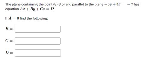 Solved The Plane Containing The Point 8 −3 5 And Parallel