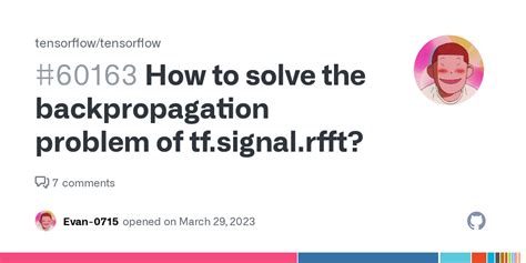 How To Solve The Backpropagation Problem Of Tfsignalrfft · Issue 60163 · Tensorflow