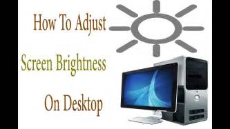How To Adjust Screen Brightness On Desktop Windows 7 Or 8 Etc Youtube