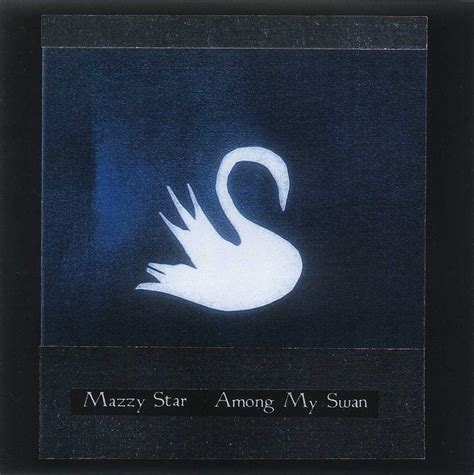Mazzy Star Among My Swan Au Music