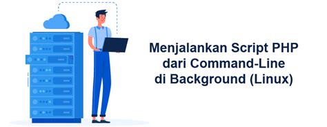 Menjalankan Script Php Dari Command Line Di Background Linux Hosteko