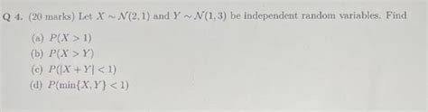 solved q 4 20 marks let x∼n 2 1 and y∼n 1 3 be