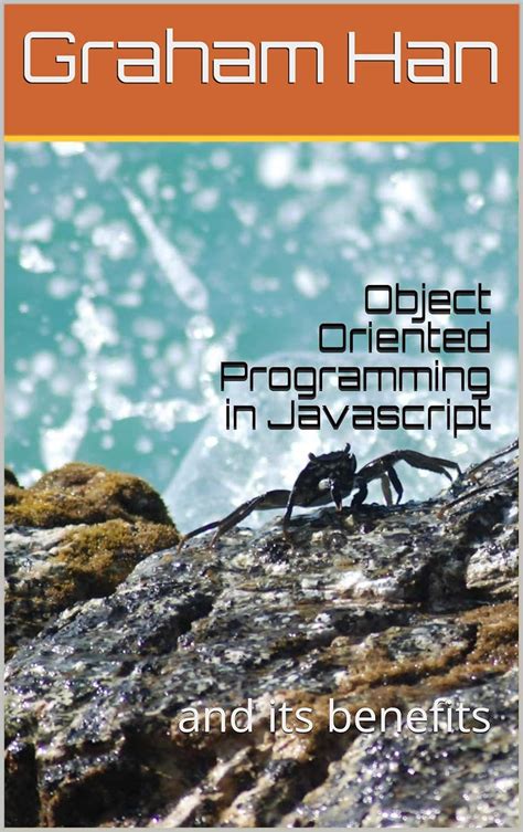 Object Oriented Programming In Javascript And Its Benefits Ebook Han Graham
