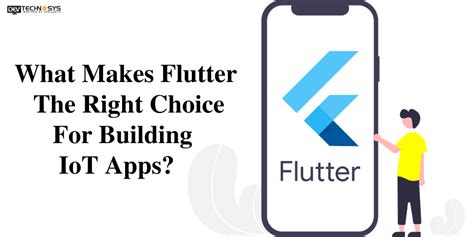 What Makes Flutter The Right Choice For Building Iot Apps