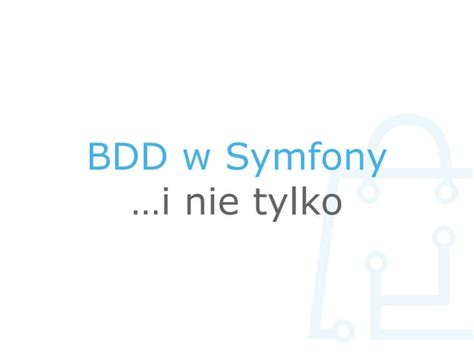 Bdd In Symfony Ppt