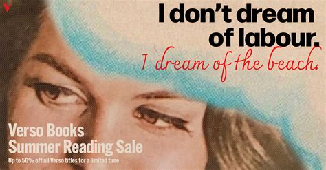 I Dont Dream Of Labour I Dream Of The Beach And Verso Books