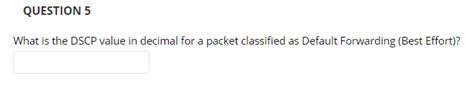Solved QUESTION What Is The DSCP Value In Decimal For A Chegg Com