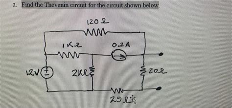 Solved 2 Find The Thevenin Circuit For The Circuit Shown Chegg Com