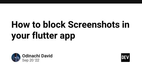 How To Block Screenshots In Your Flutter App Dev Community
