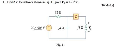 Solved Find Z In The Network Shown In Fig Given V Chegg
