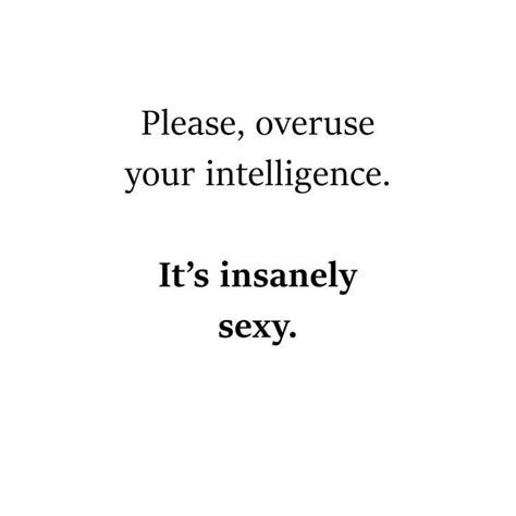 Intelligence Is Attractive Quotes