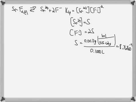 Solved Determine The Value Of Ksp For Srf2 By Constructing An Ice Table Writing The Solubility