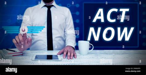 Text Showing Inspiration Act Now Business Concept Do Not Hesitate And