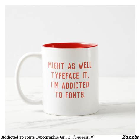 Addicted To Fonts Typographic Graphic Design Fun Two Tone Coffee Mug Zazzle Graphic Design