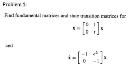 Solved Problem Find Fundamental Matrices And State Chegg Com
