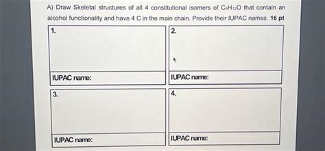 Solved A Draw Skeletal Structures Of All 4 Constitutional