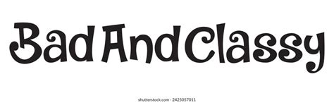 Bad Classy Text On White Background Stock Vector Royalty Free 2425057011 Shutterstock
