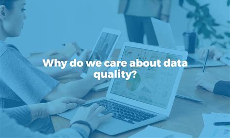 Why Should We Care About Data Quality