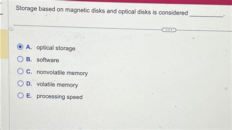 Solved Storage Based On Magnetic Disks And Optical Disks Is